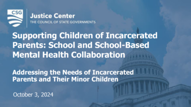 Supporting Children of Incarcerated Parents Series - CSG Justice Center